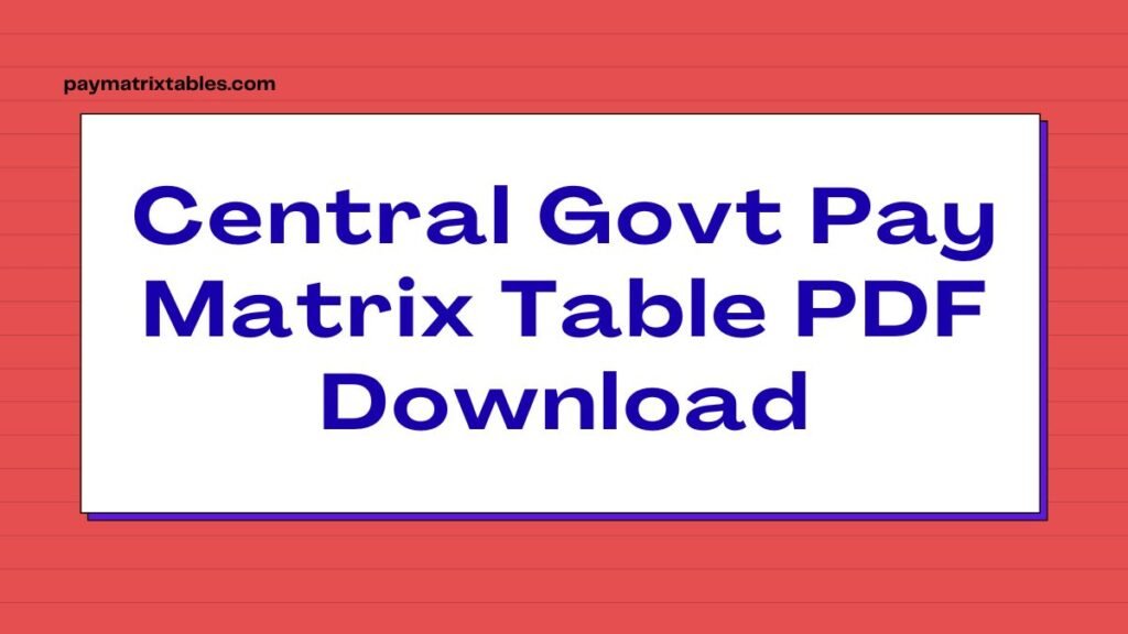 Central Govt Pay Matrix Table PDF Download | CG 7th Pay Commission Pay ...